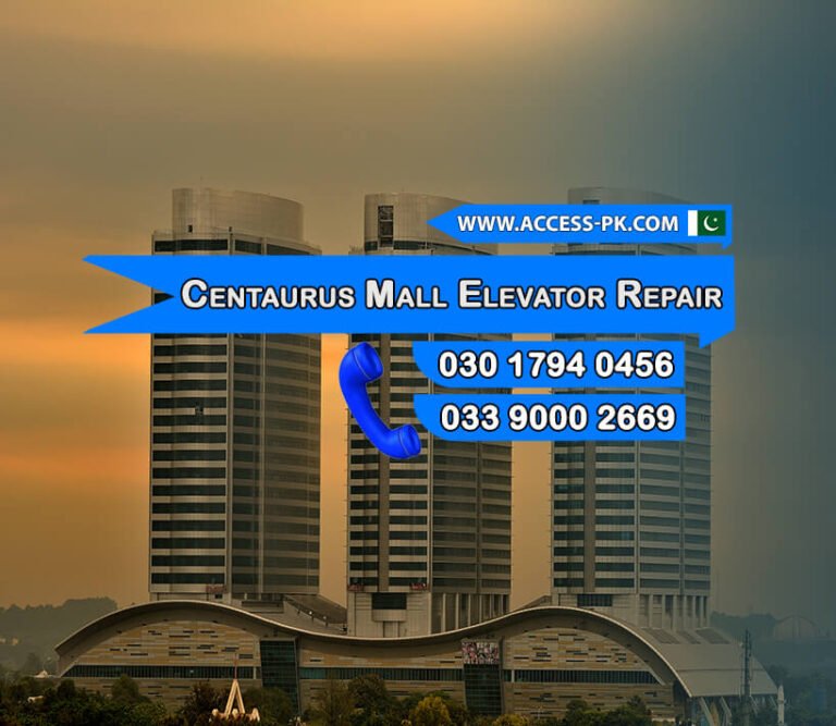 Centaurus Mall Islamabad Elevator Repair for Maximize Performance - Access Technologies
